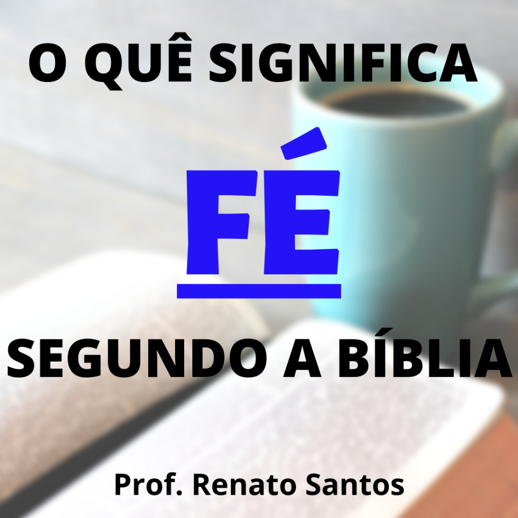 O Que Significa Fé na Bíblia - Fé na Bíblia - Fé em Hebraico